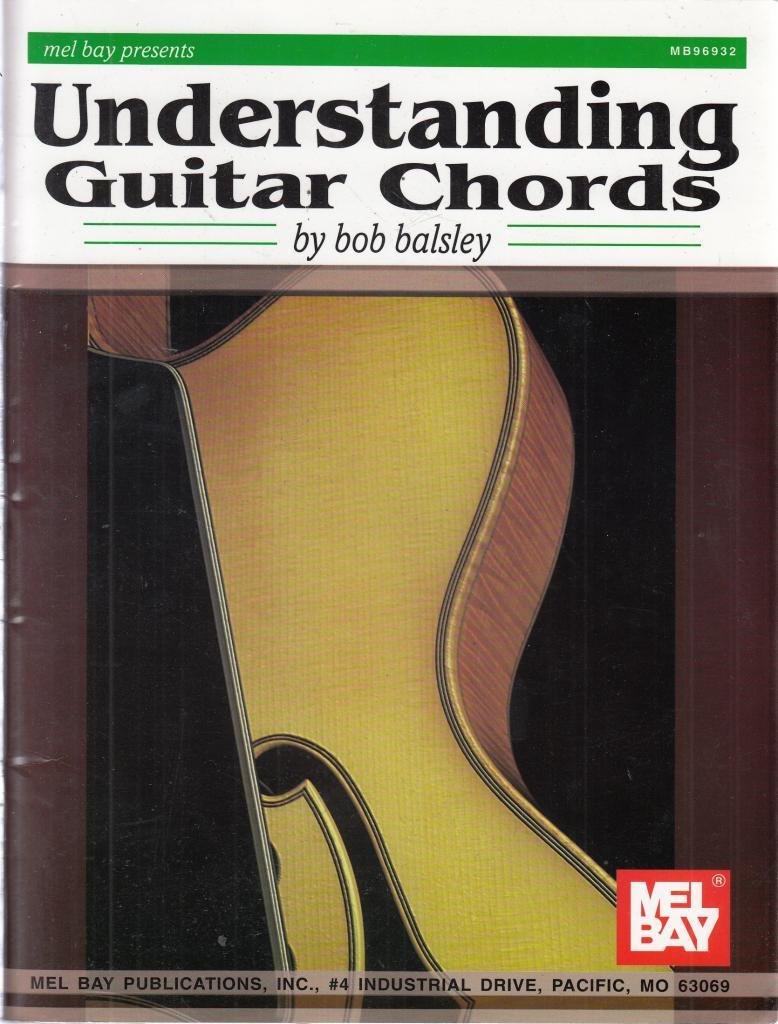 Amazon.com: Understanding Guitar Chords: 9780786632657: Balsley, Bob: Books