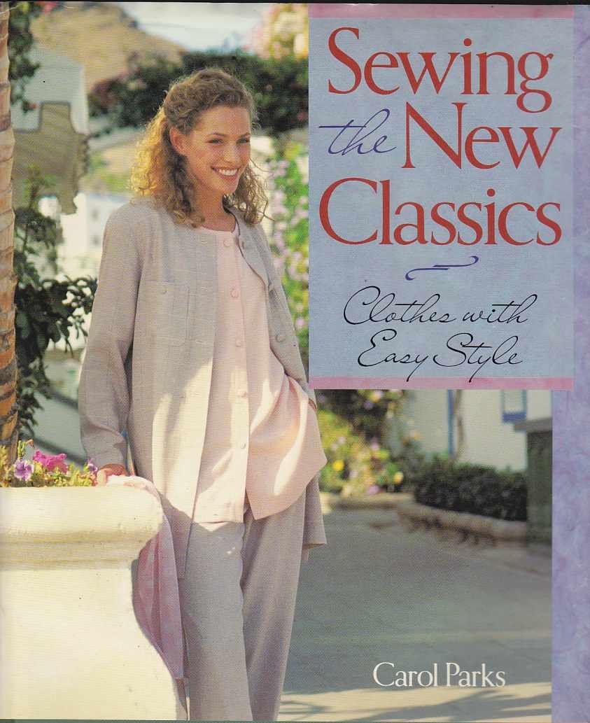 Sewing the New Classics: Clothes With Easy Style: Parks, Carol, Kieffer ...