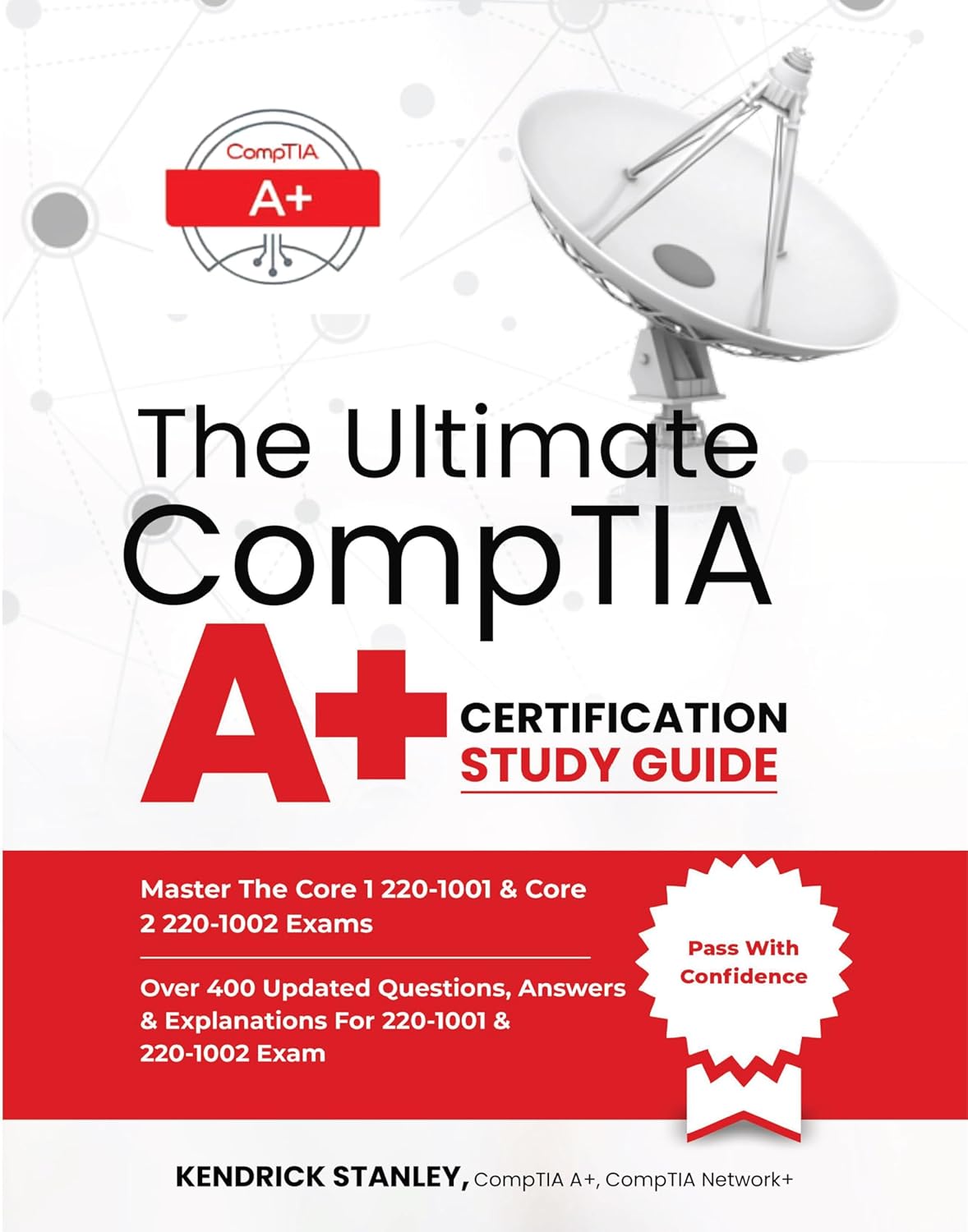 The Ultimate CompTIA A+ Certification Study Guide: Master the Core 1 220-1001 & Core 2 220-1002 ...
