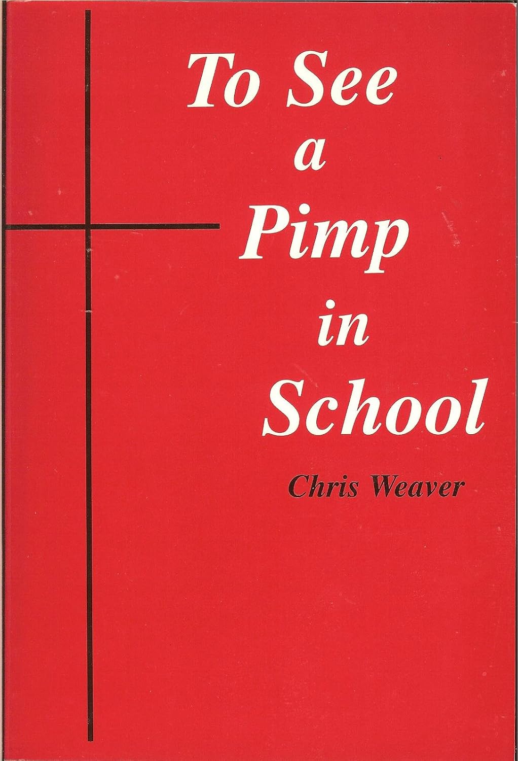 To See a Pimp in School : Weaver, Chris: Amazon.in: Books