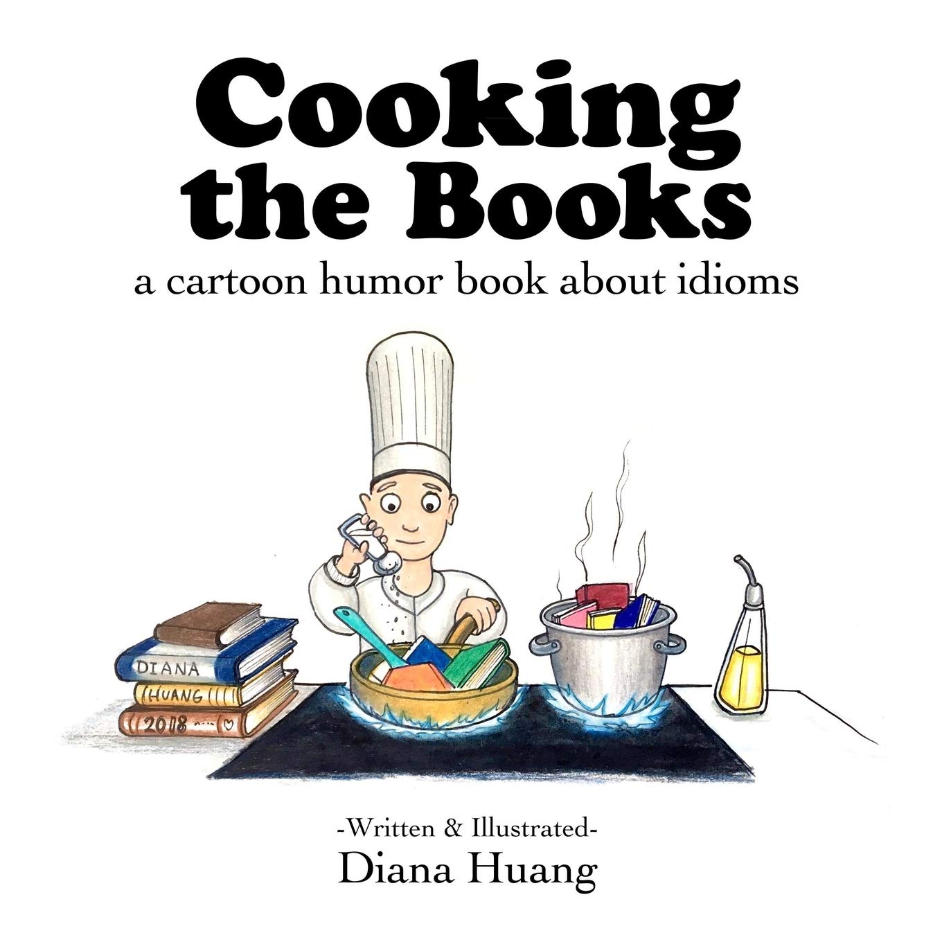 Cooking the Books - a cartoon humor book about idioms: Huang, Diana ...