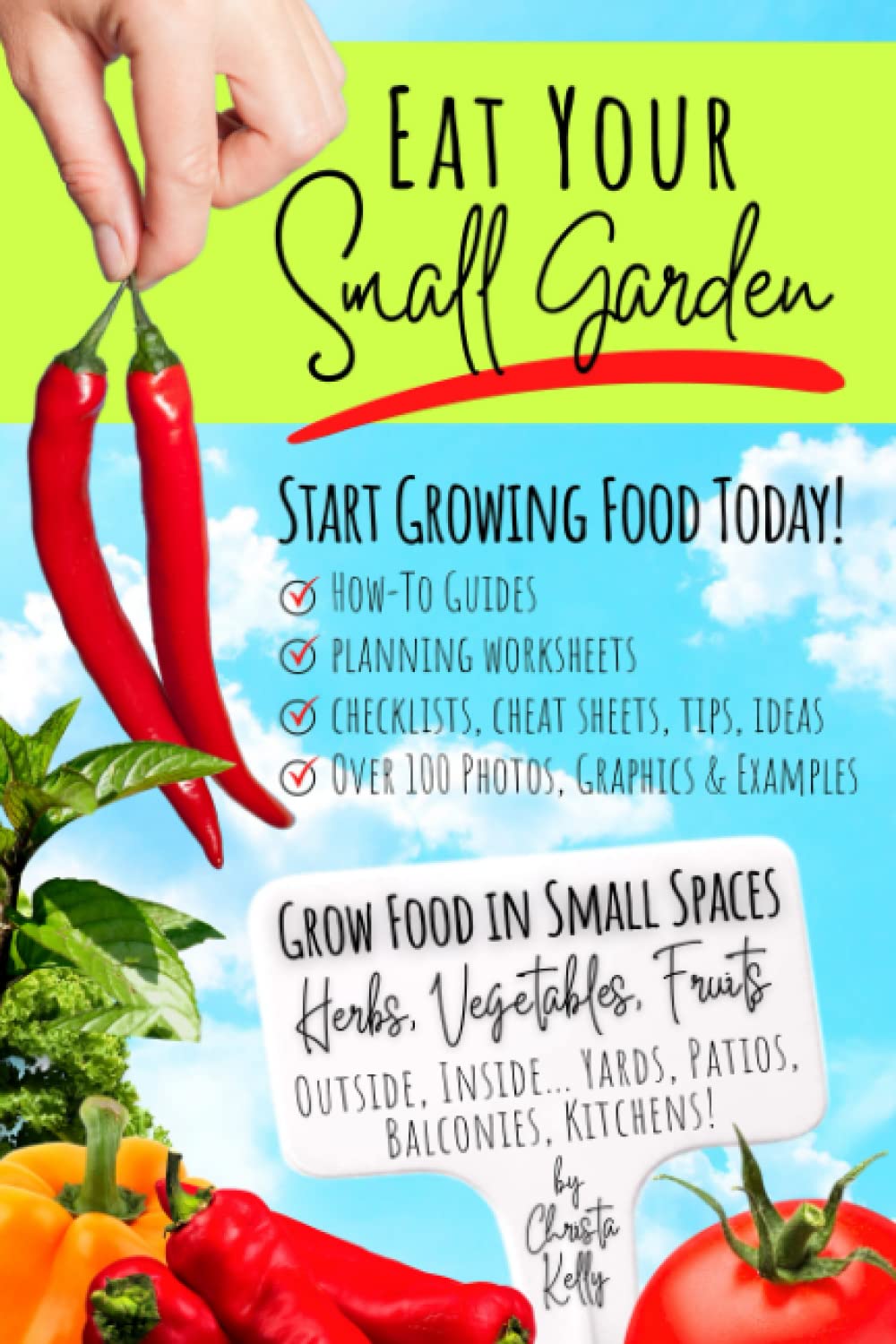 Eat Your Small Garden: Start Growing Food Today - Guides plus Planner ...