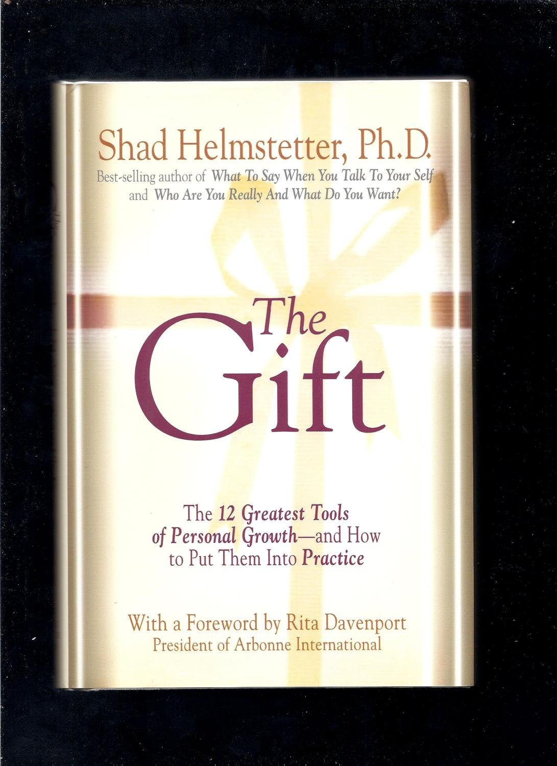 The Gift: The 12 Greatest Tools of Personal Growth - and How to Put ...