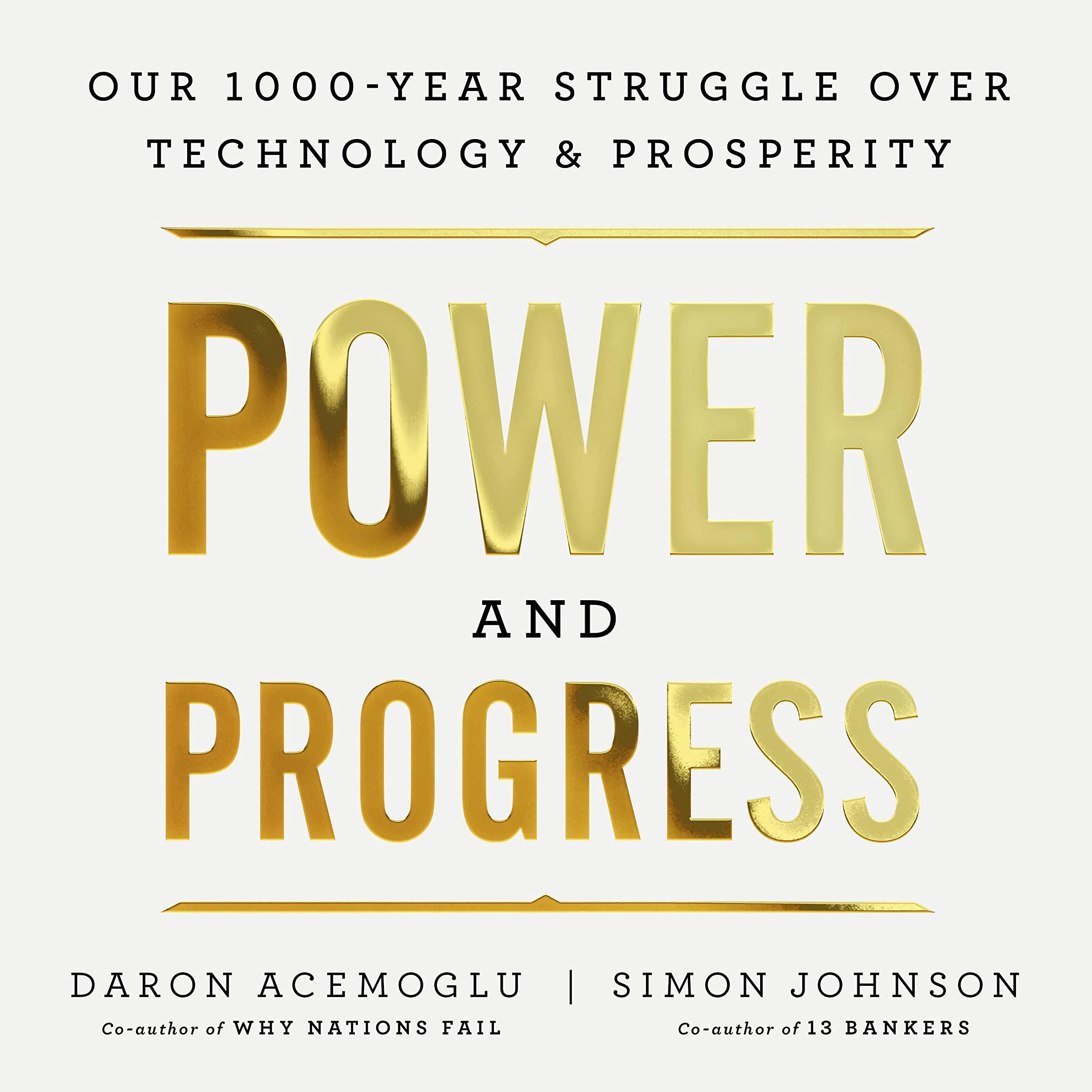 Power and Progress: Our Thousand-Year Struggle over Technology & Prosperity: Acemoglu, Daron ...