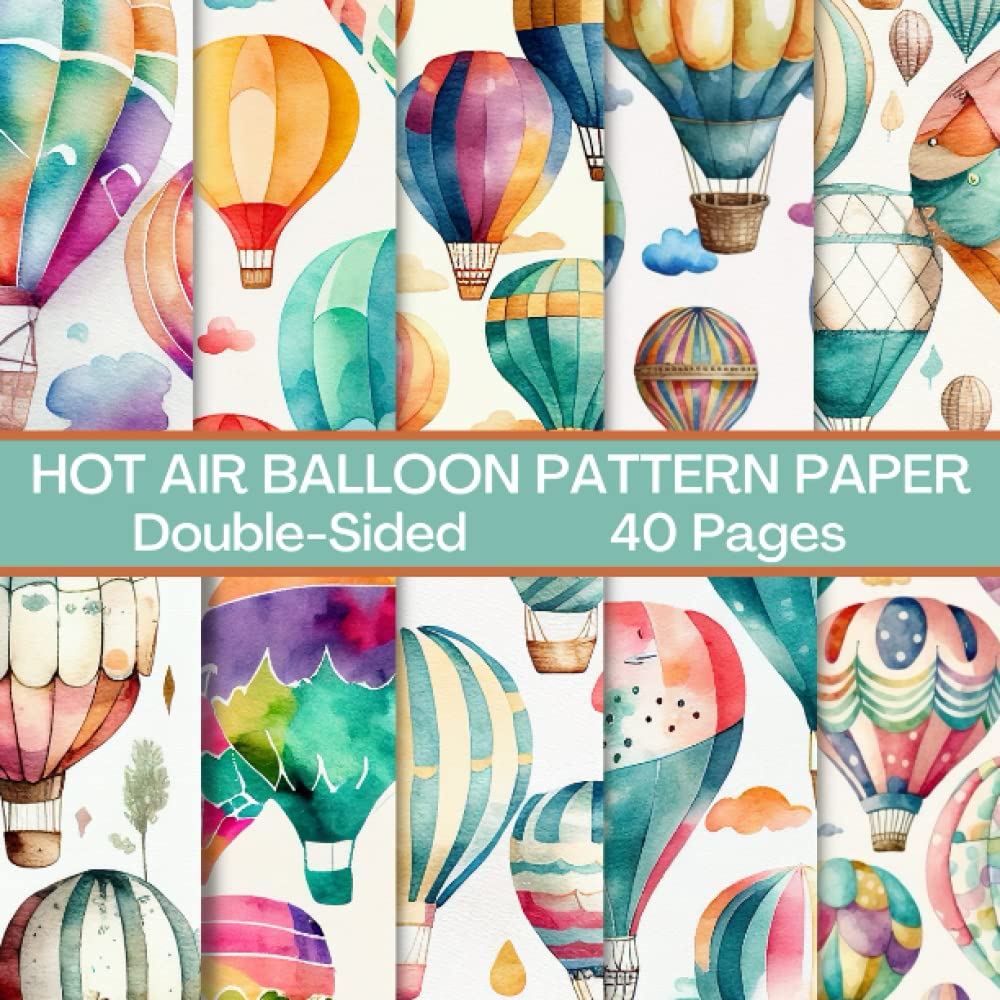 Hot Air Balloons Scrapbook Paper 40 Pages: Balloons Pattern Paper ...