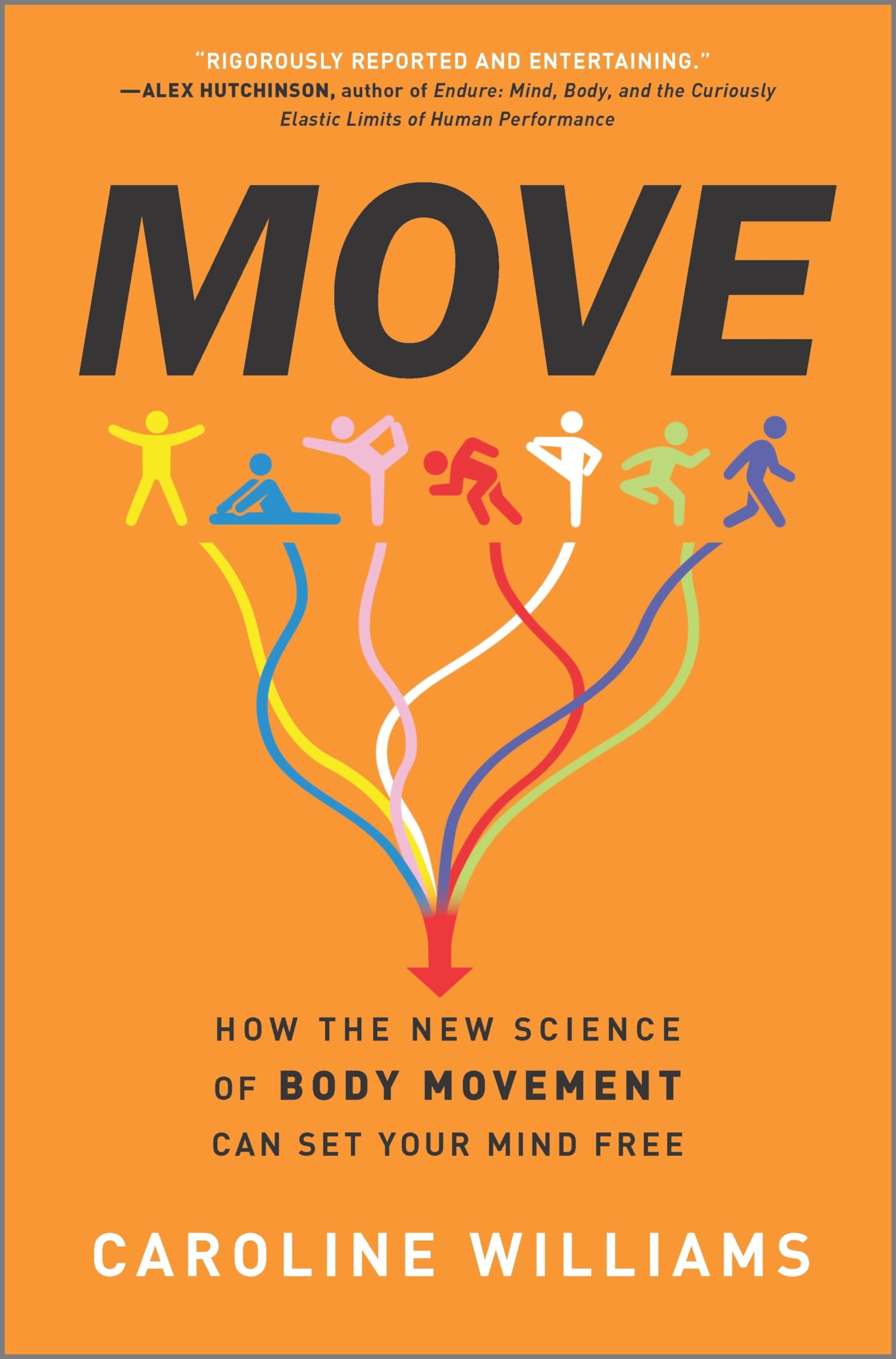 Move: How the New Science of Body Movement Can Set Your Mind Free ...