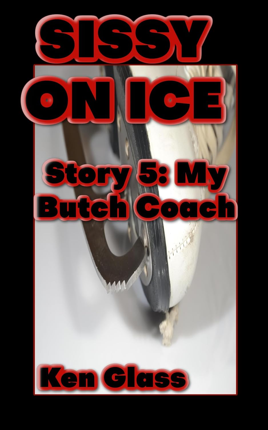 Sissy on Ice: Story 5: My Butch Coach (Punished by Coach) eBook : Glass ...