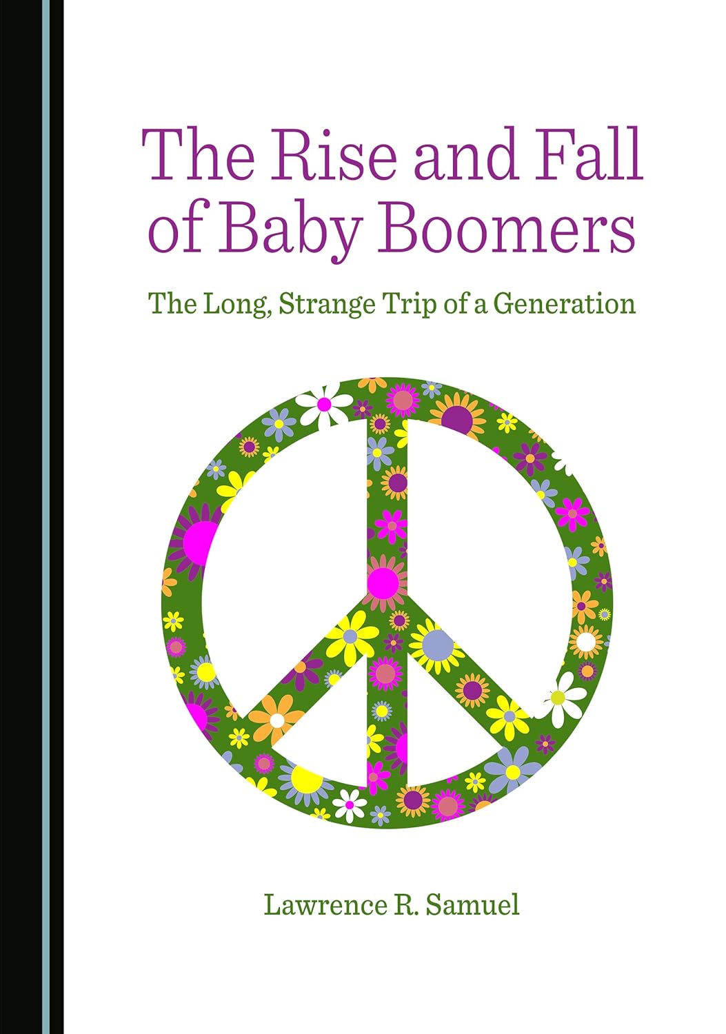 The Rise and Fall of Baby Boomers: The Long, Strange Trip of a ...