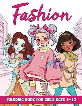 Fashion Coloring Book For Girls Ages 8-12: Discover the World Through ...