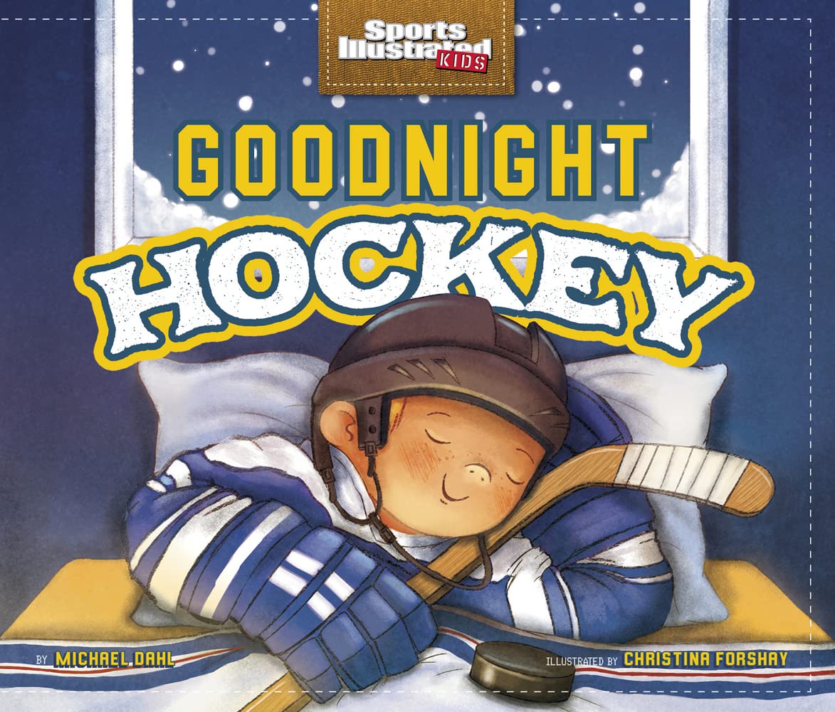 Goodnight Hockey (Sports Illustrated Kids Bedtime Books): Michael Dahl ...