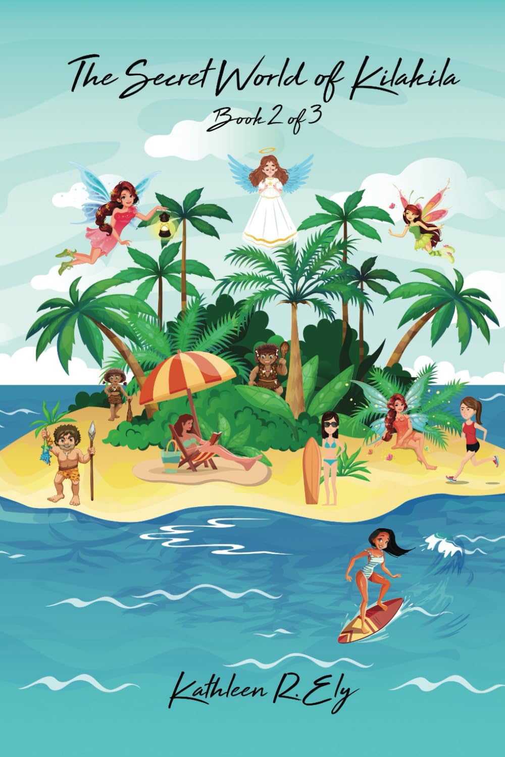 The Secret World of Kilakila: Book 2 of 3: Ely, Kathleen R ...