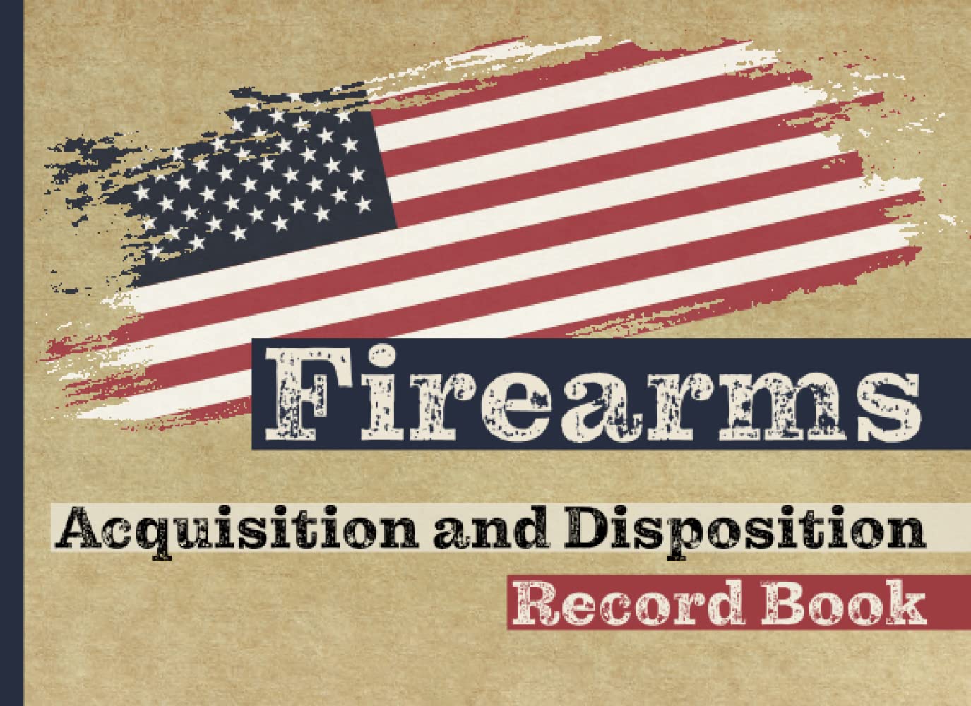 Firearms Acquisition and Disposition Record Book: ATF Track Gun ...
