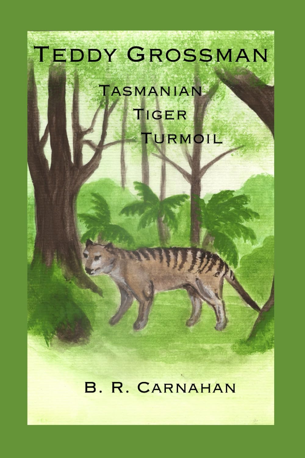 Tasmanian Tiger Turmoil (Teddy Grossman): Carnahan, Ben: 9798880405220 ...