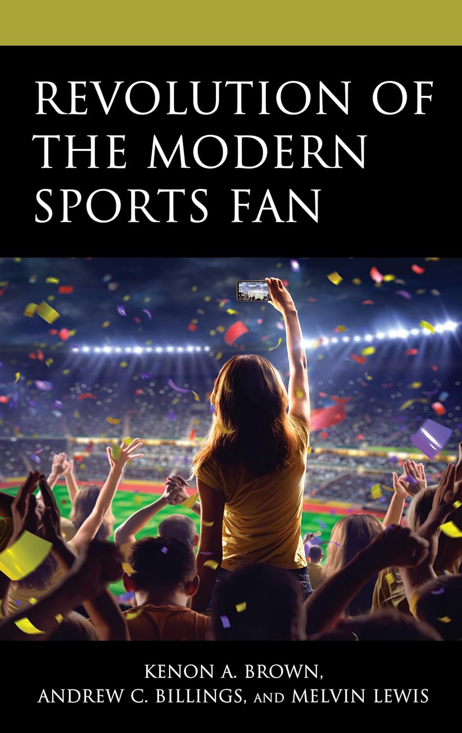 Revolution of the Modern Sports Fan: Brown, Kenon A., Billings, Andrew ...