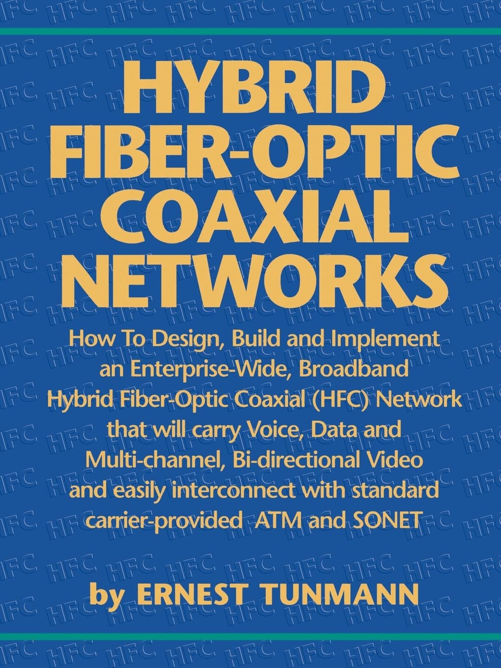 Hybrid Fiber Optic/Coaxial (HFC) Networks: Tunmann, Ernest ...