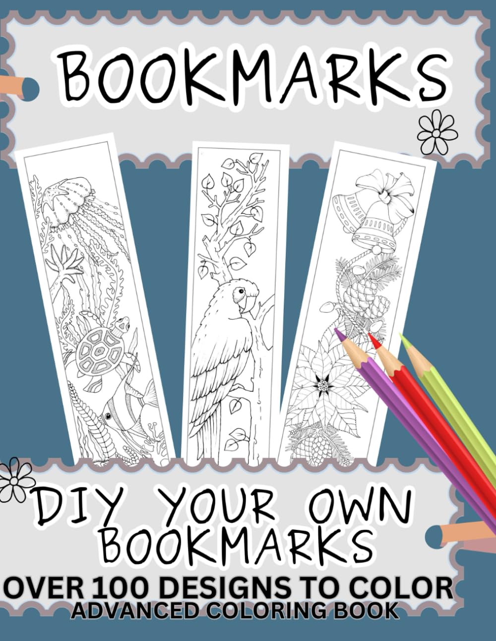 Bookmarks DIY Your Own Bookmark's Advanced Coloring Book: Over 100 ...