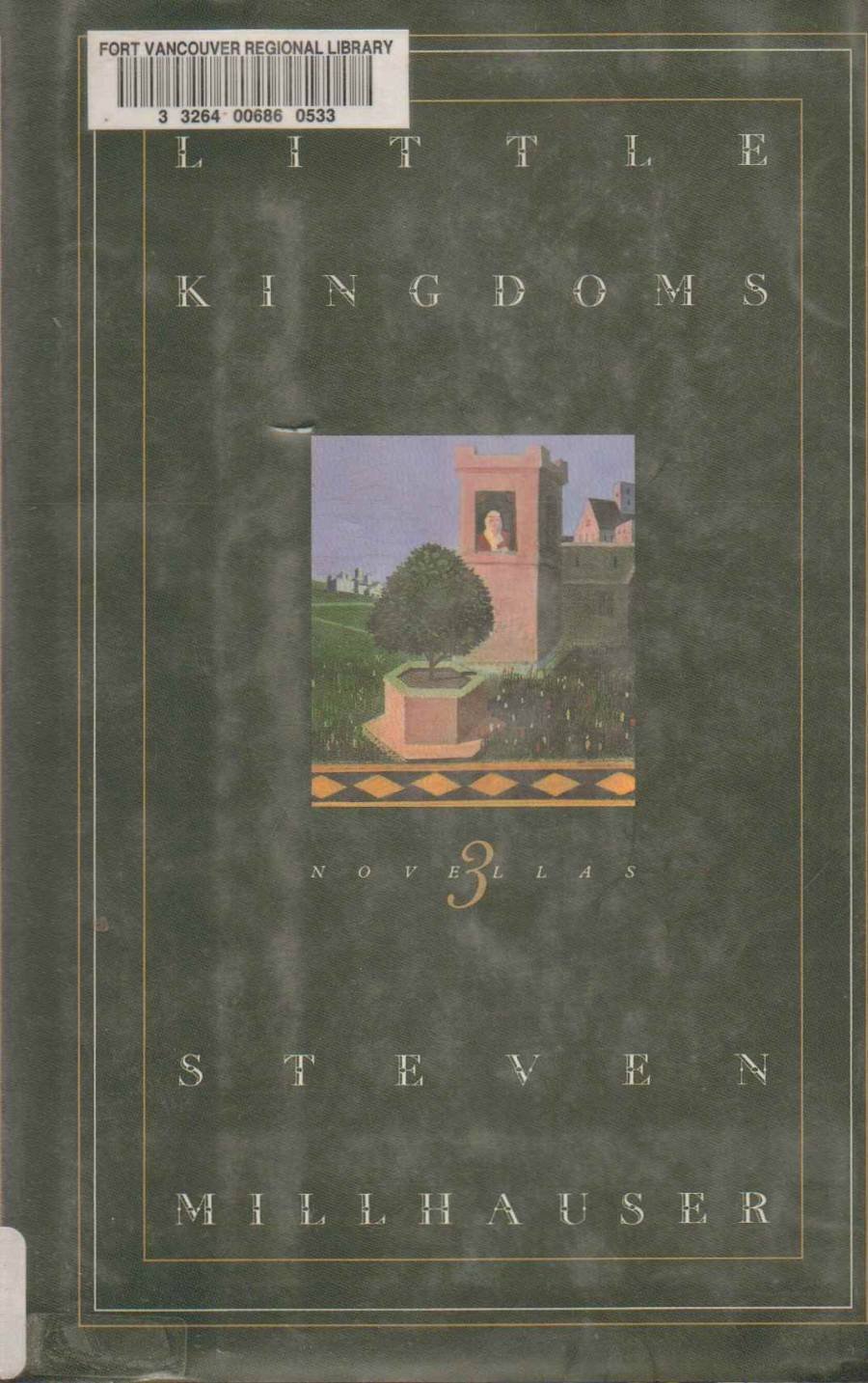 LITTLE KINGDOMS: THREE NOVELLAS: Millhauser, Steven: 9780671868901 ...