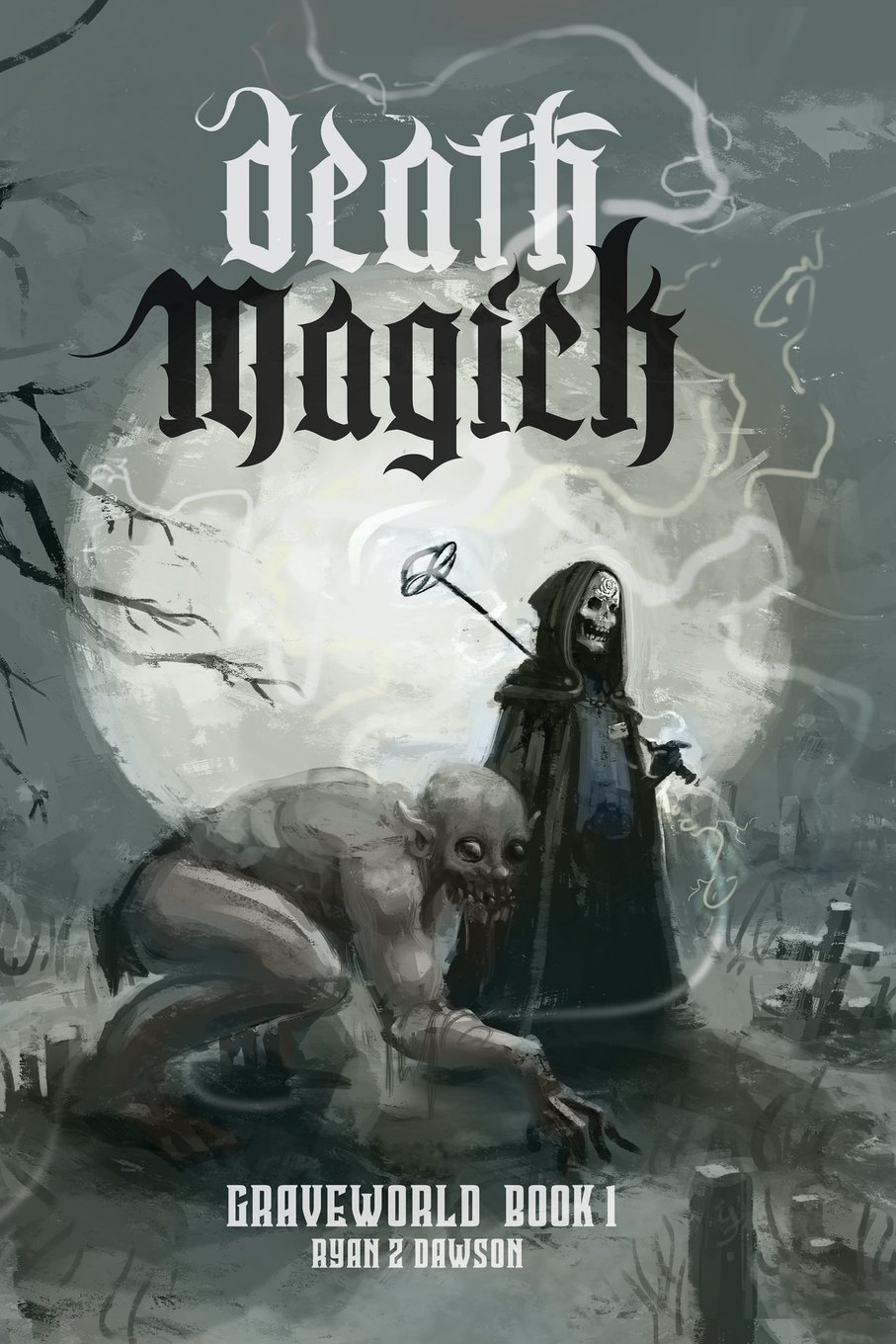 Death Magick: Graveworld Book 1: Dawson, Ryan Z, Rochlin, Dara, Wagner ...