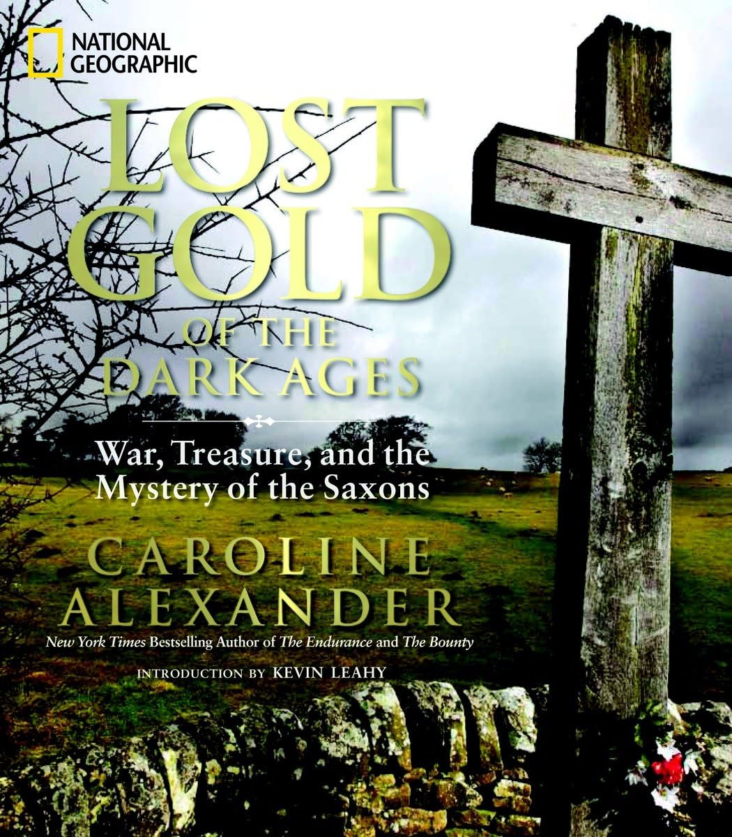 Lost Gold of the Dark Ages: War, Treasure, and the Mystery of the ...