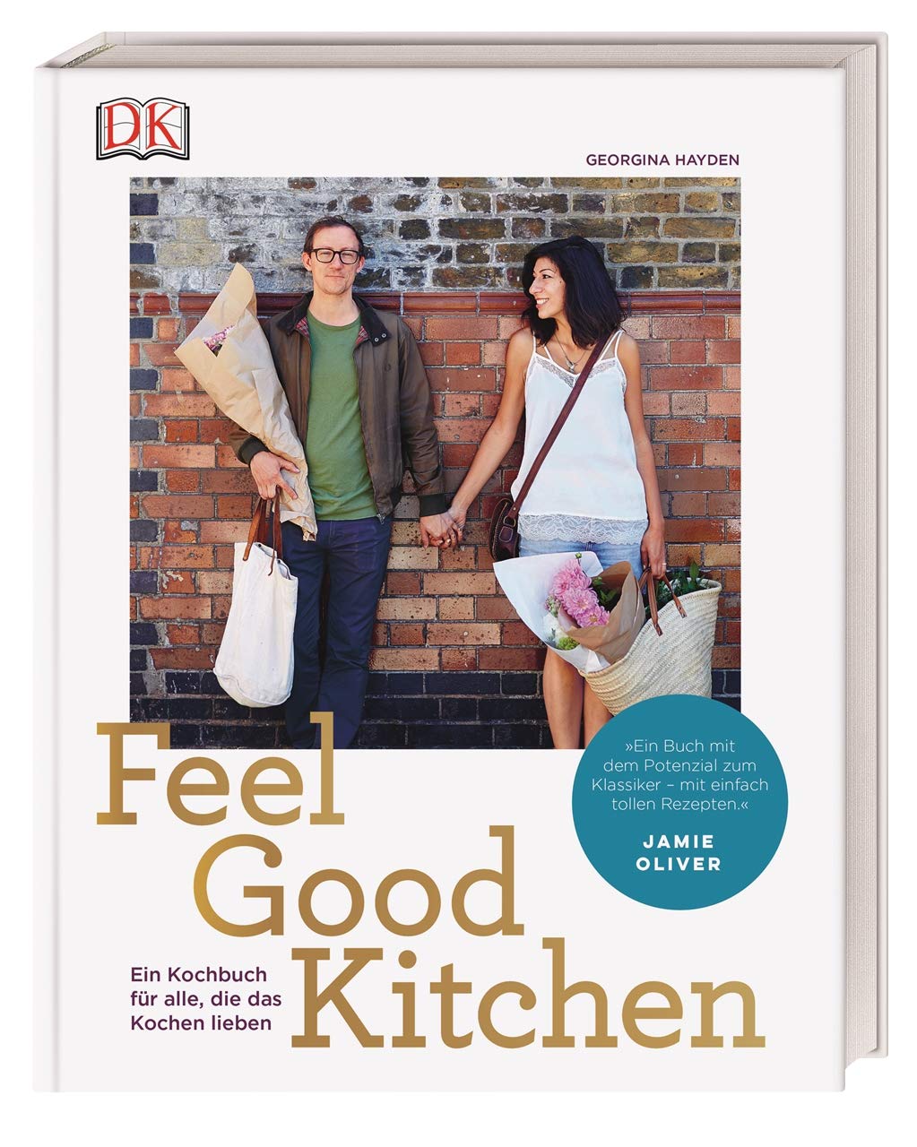 Feel Good Kitchen: Ein Kochbuch für alle, die das Kochen lieben ...