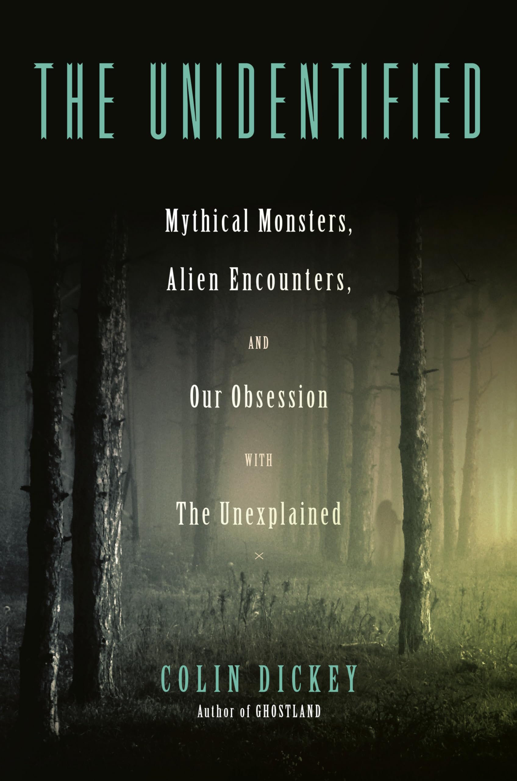 Amazon | The Unidentified: Mythical Monsters, Alien Encounters, and Our ...