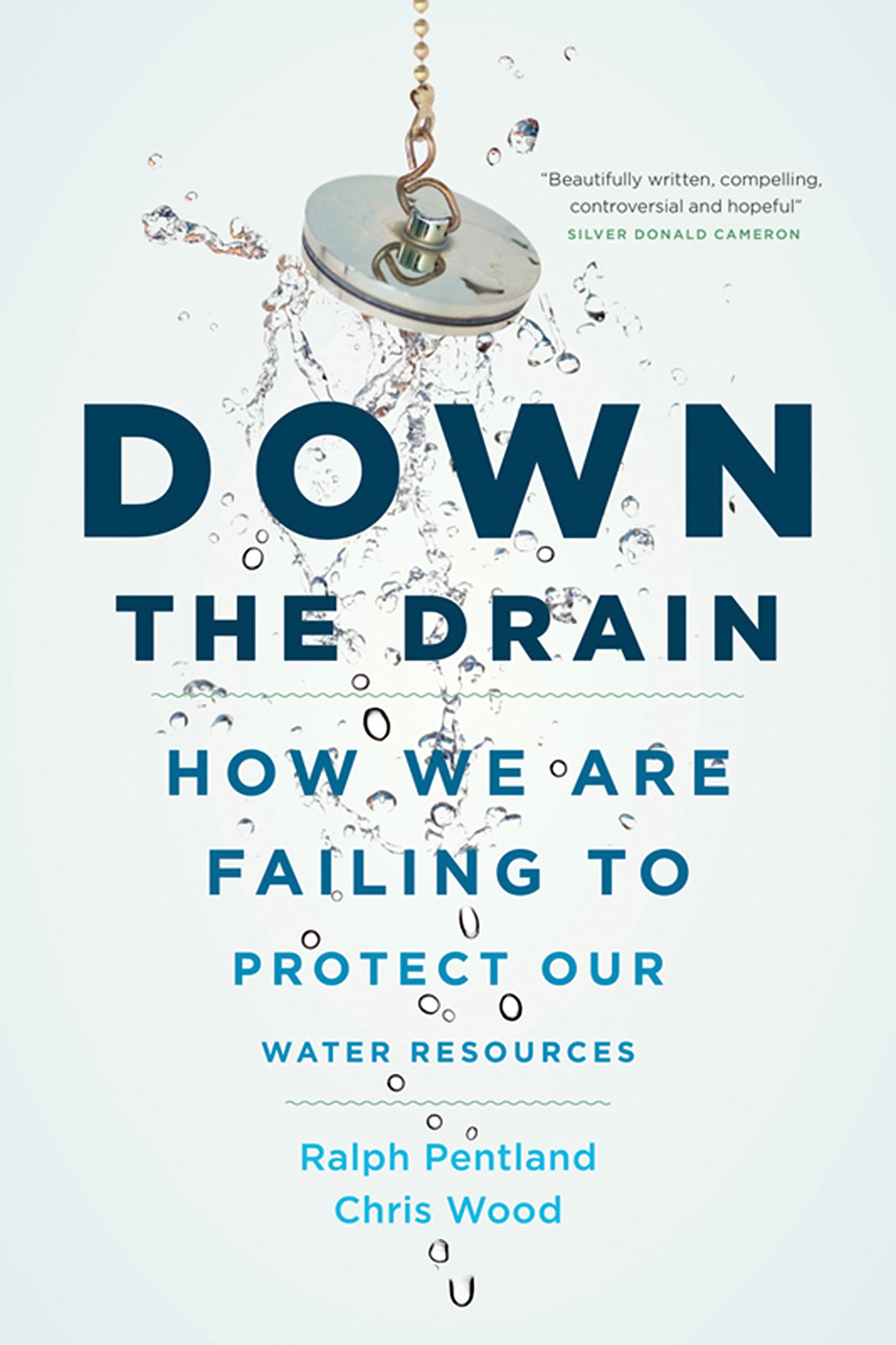 Down the Drain: How We Are Failing to Protect Our Water Resources: Wood ...