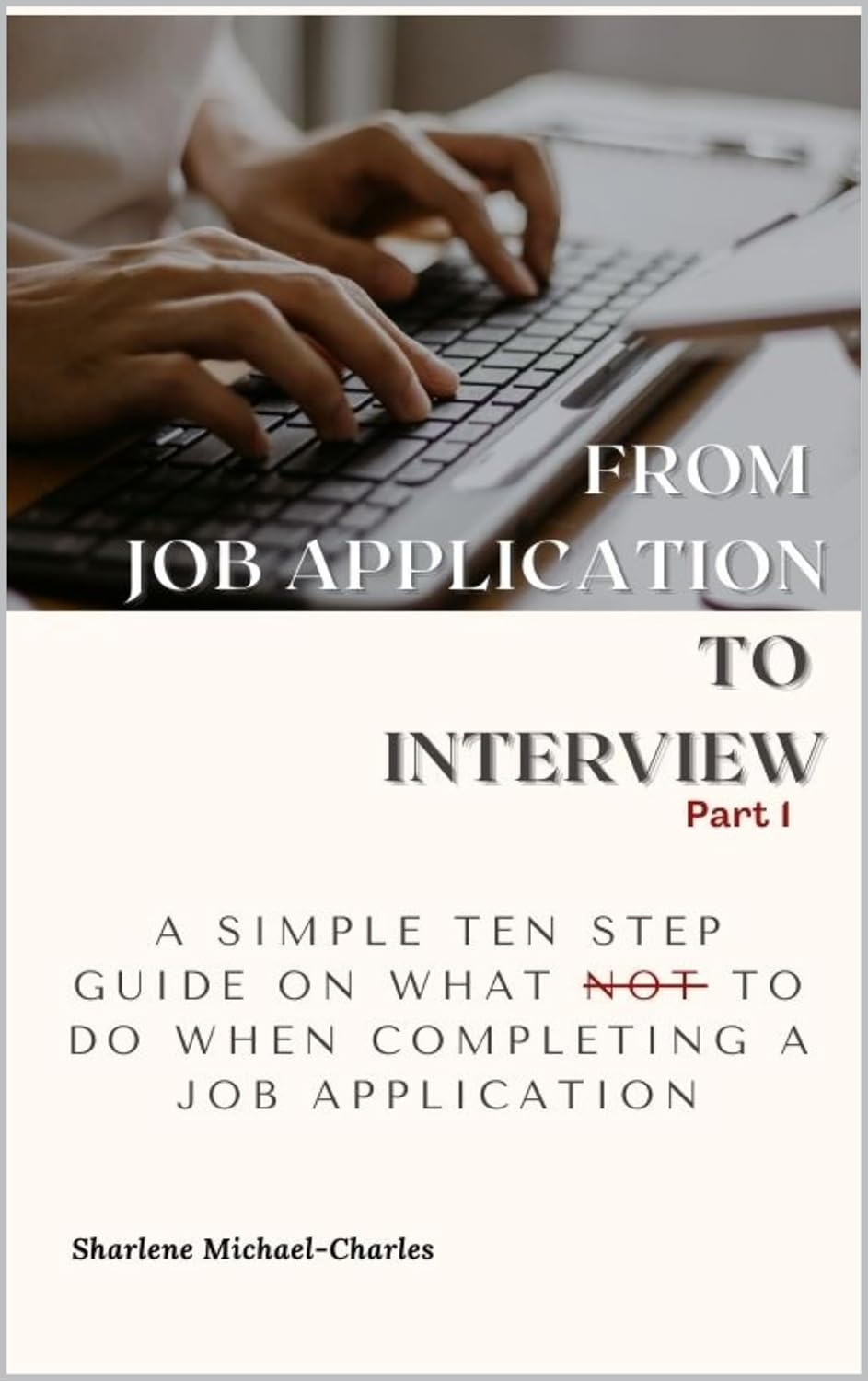 From Job Application to Interview: A simple ten step guide on what not ...