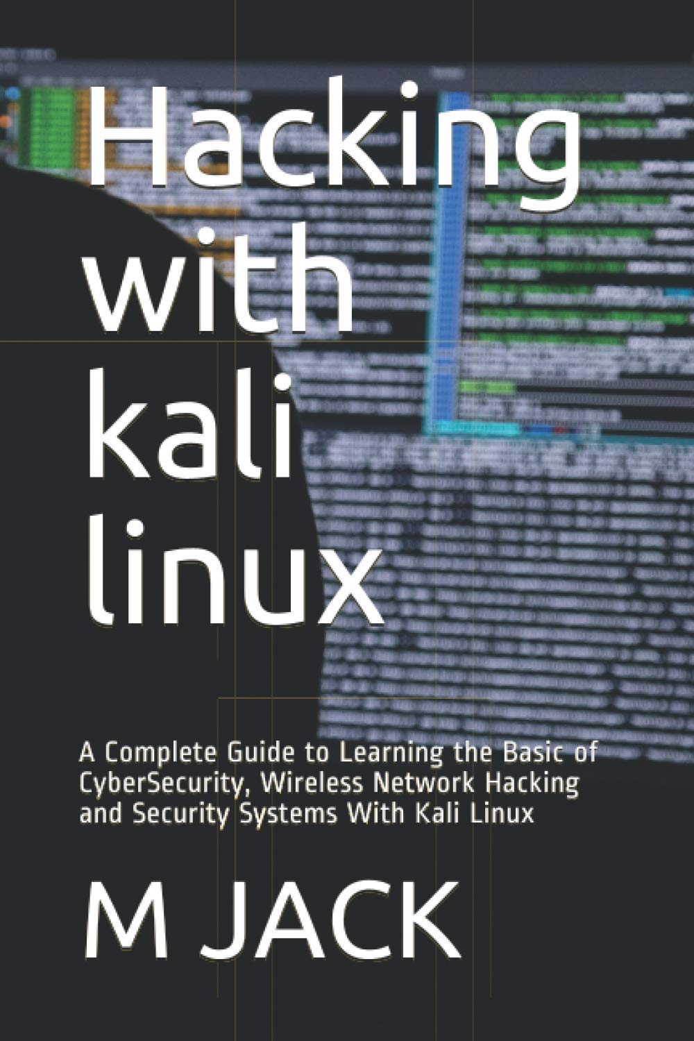 Hacking With Kali Linux: A Complete Guide to Learning the Basic of ...