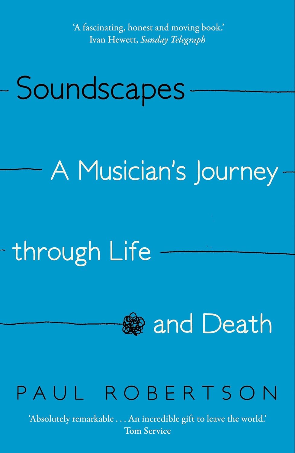 Soundscapes: A Musician's Journey Through Life and Death: Robertson ...