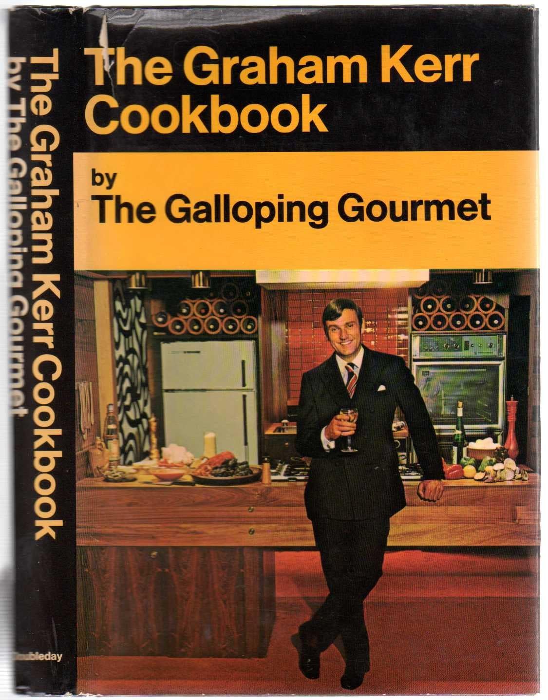 The Graham Kerr Cookbook By The Galloping Gourmet: The Galloping ...