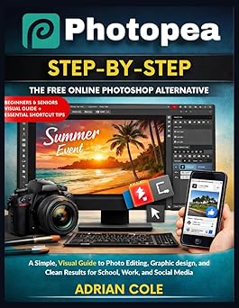 Photopea Step-by-Step: The Free Online Photoshop Alternative: A Simple ...