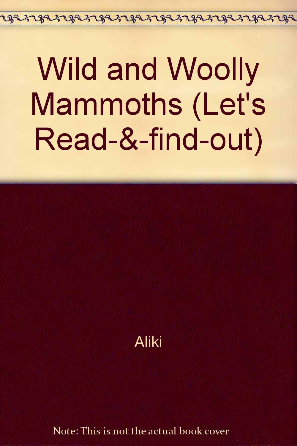 Amazon | Wild and Woolly Mammoths (Let's Read-&-find-out S.) | Aliki ...