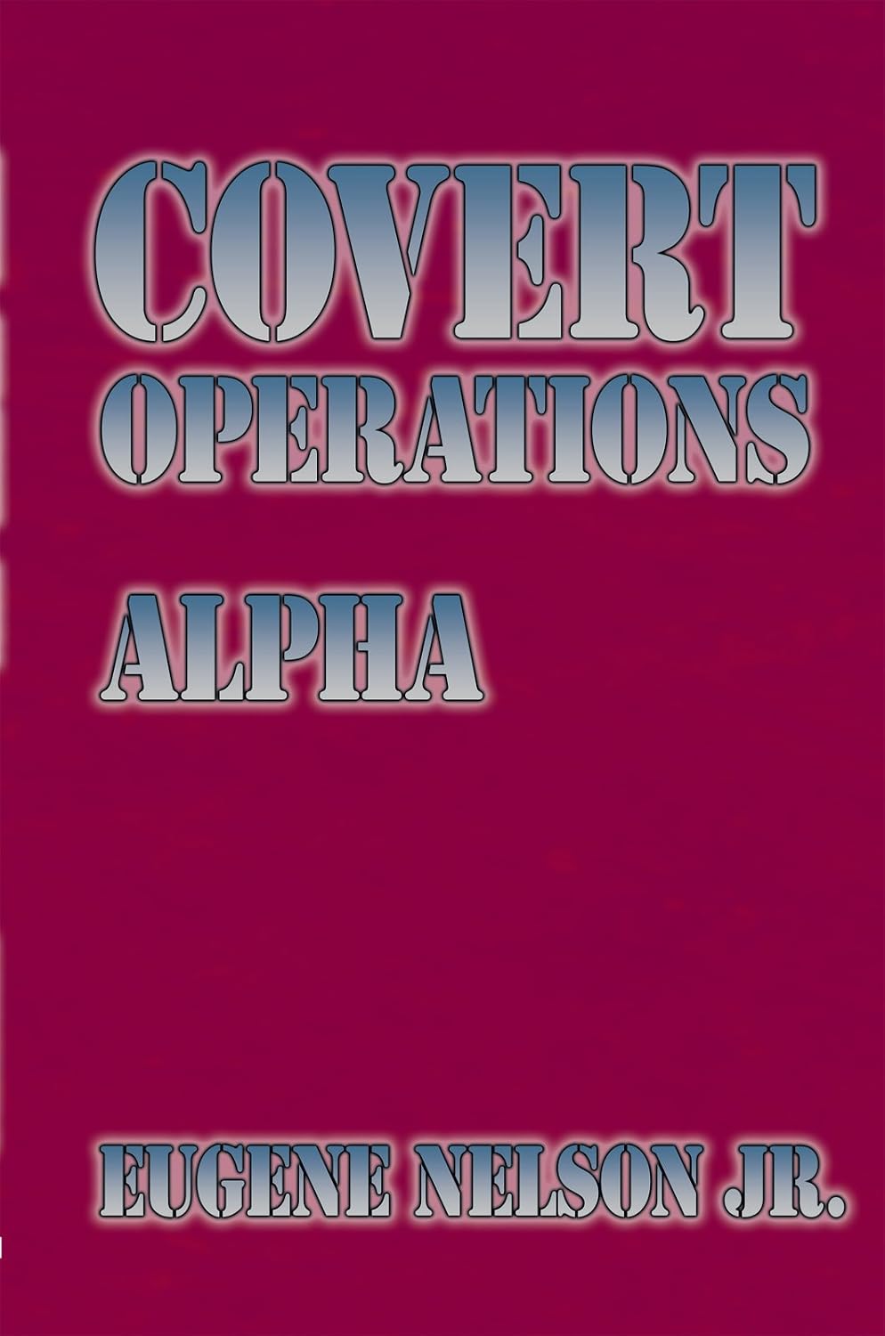 Covert Operations: Alpha - Kindle edition by Nelson Jr., Eugene ...