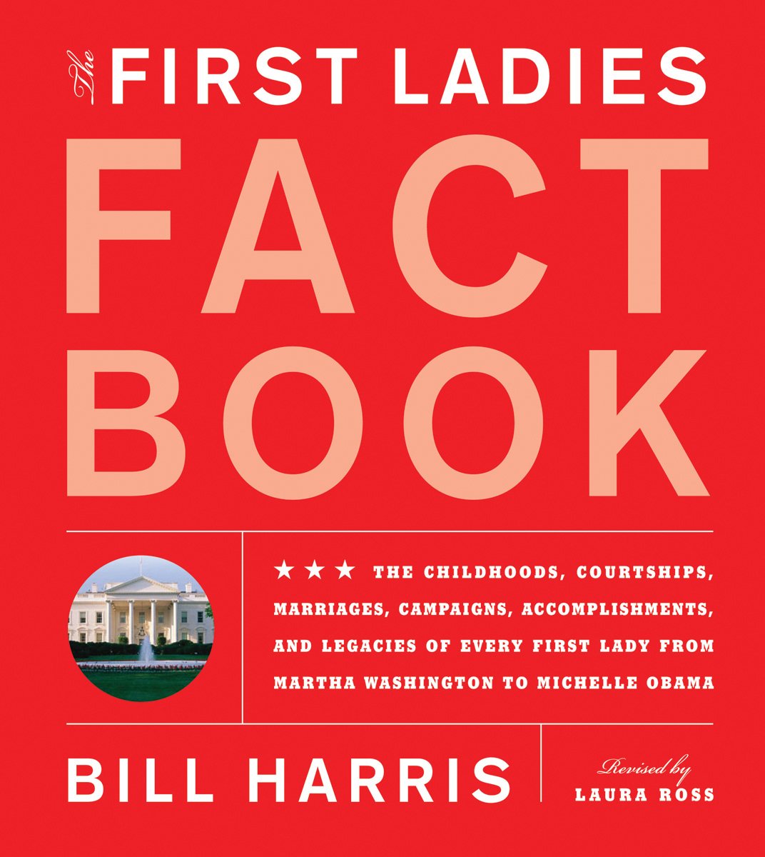 First Ladies Fact Book: Revised and Updated! The Childhoods, Courtships ...