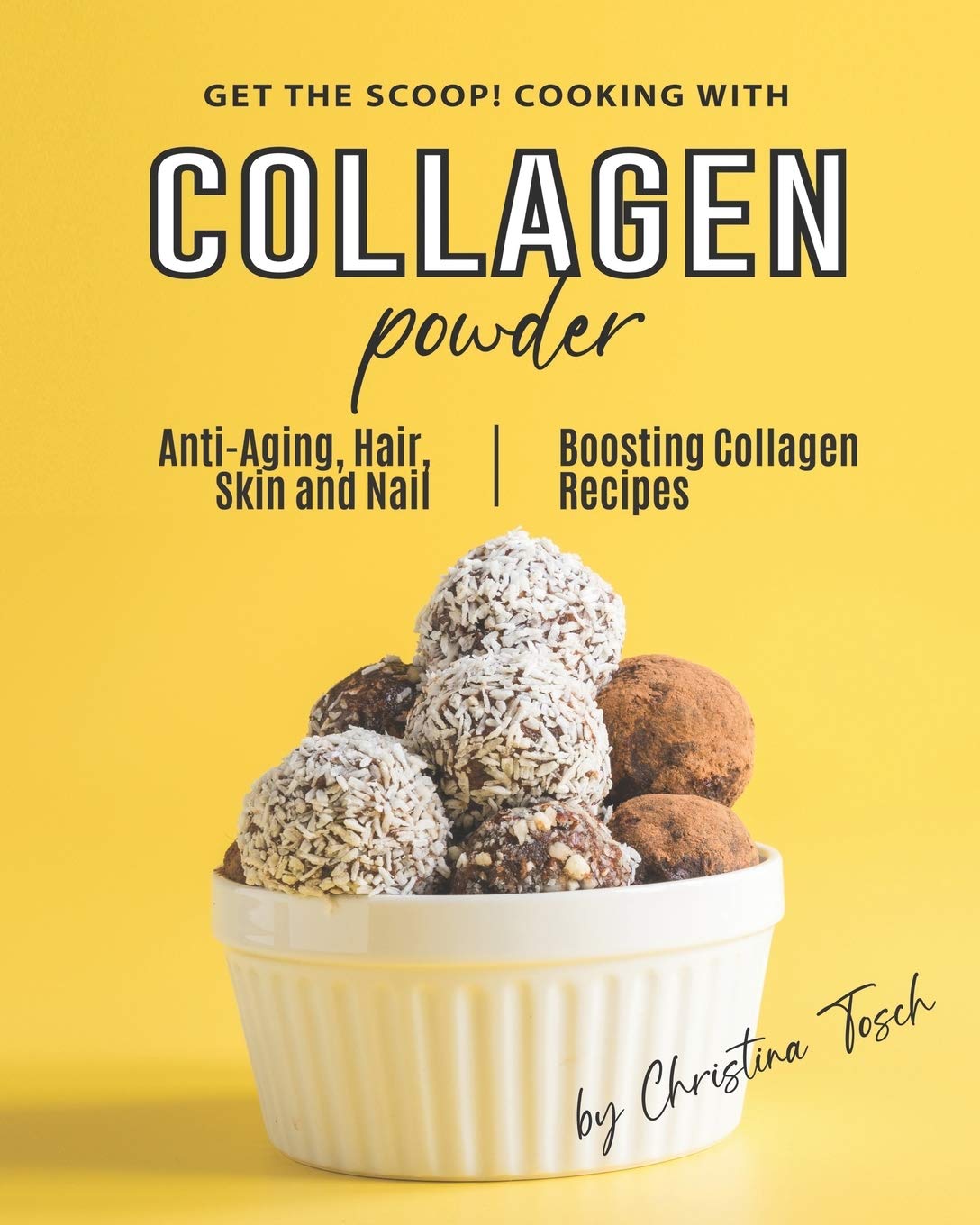 Get the Scoop! Cooking with Collagen Powder: Anti-Aging, Hair, Skin and ...