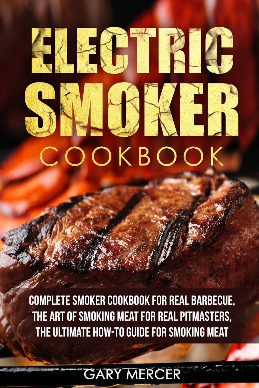 Electric Smoker Cookbook: Complete Smoker Cookbook For Real Barbecue ...