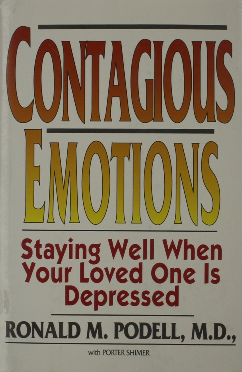 Contagious Emotions: Staying Well When Your Loved One Is Depressed ...