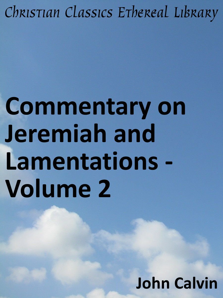 Commentary on Jeremiah and Lamentations - Volume 2 - Enhanced Version ...