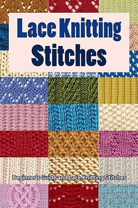 Lace Knitting Stitches: Beginner's Guide and Lace Knitting Stitches ...