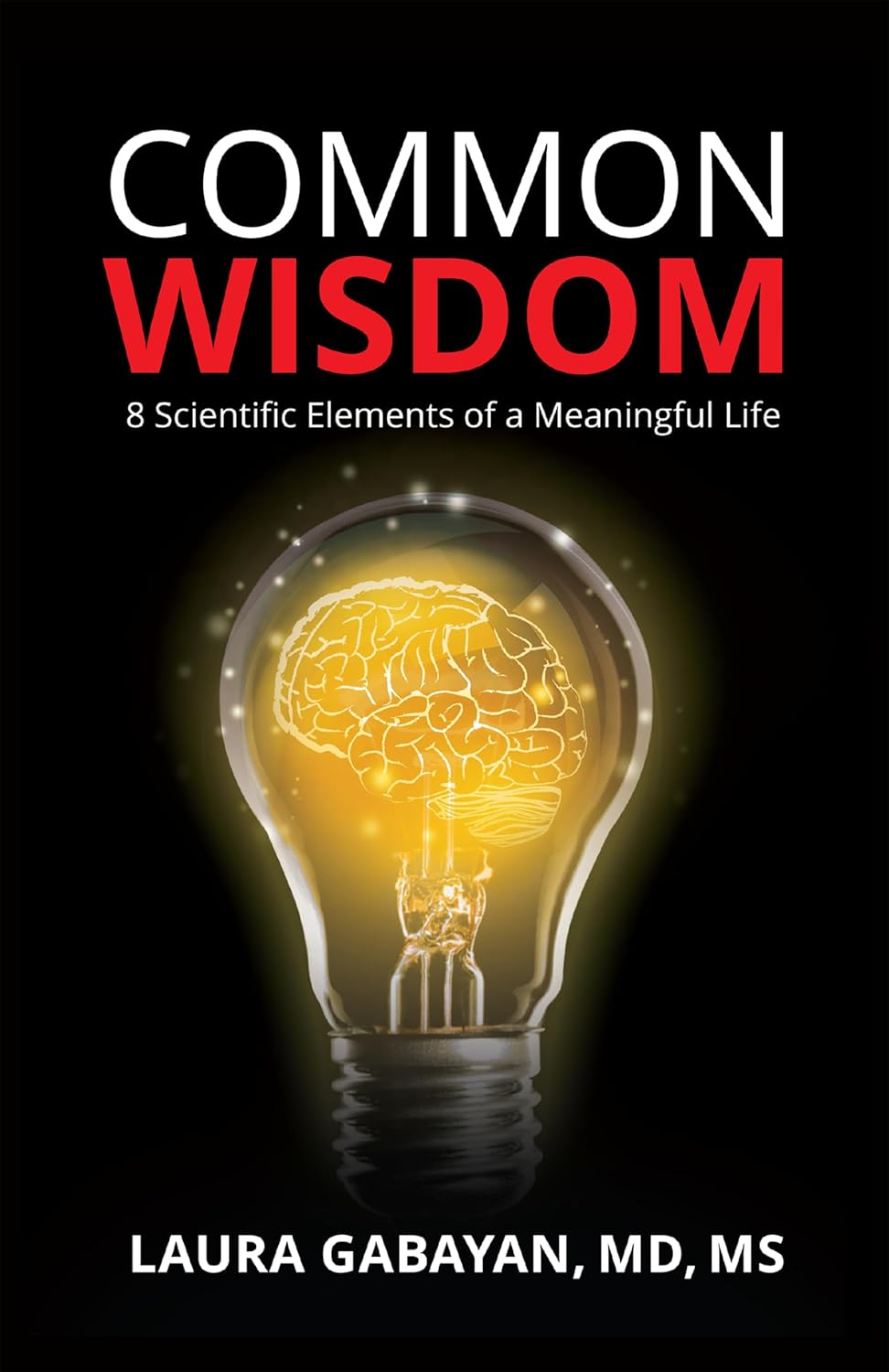 Amazon.com: Common Wisdom: 8 Scientific Elements of a Meaningful Life ...