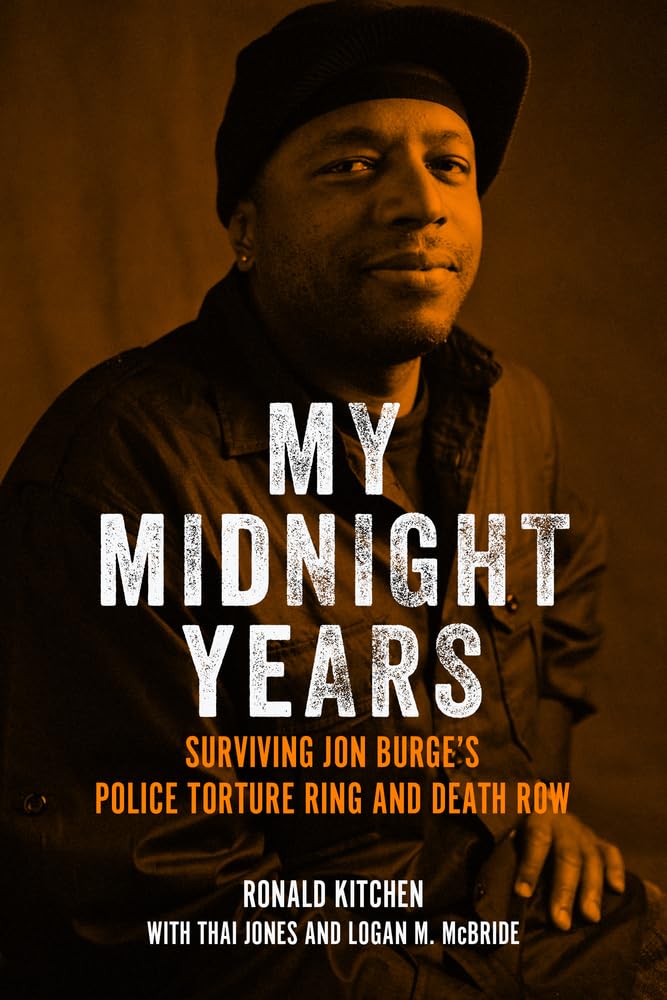 My Midnight Years: Surviving Jon Burge's Police Torture Ring and Death ...