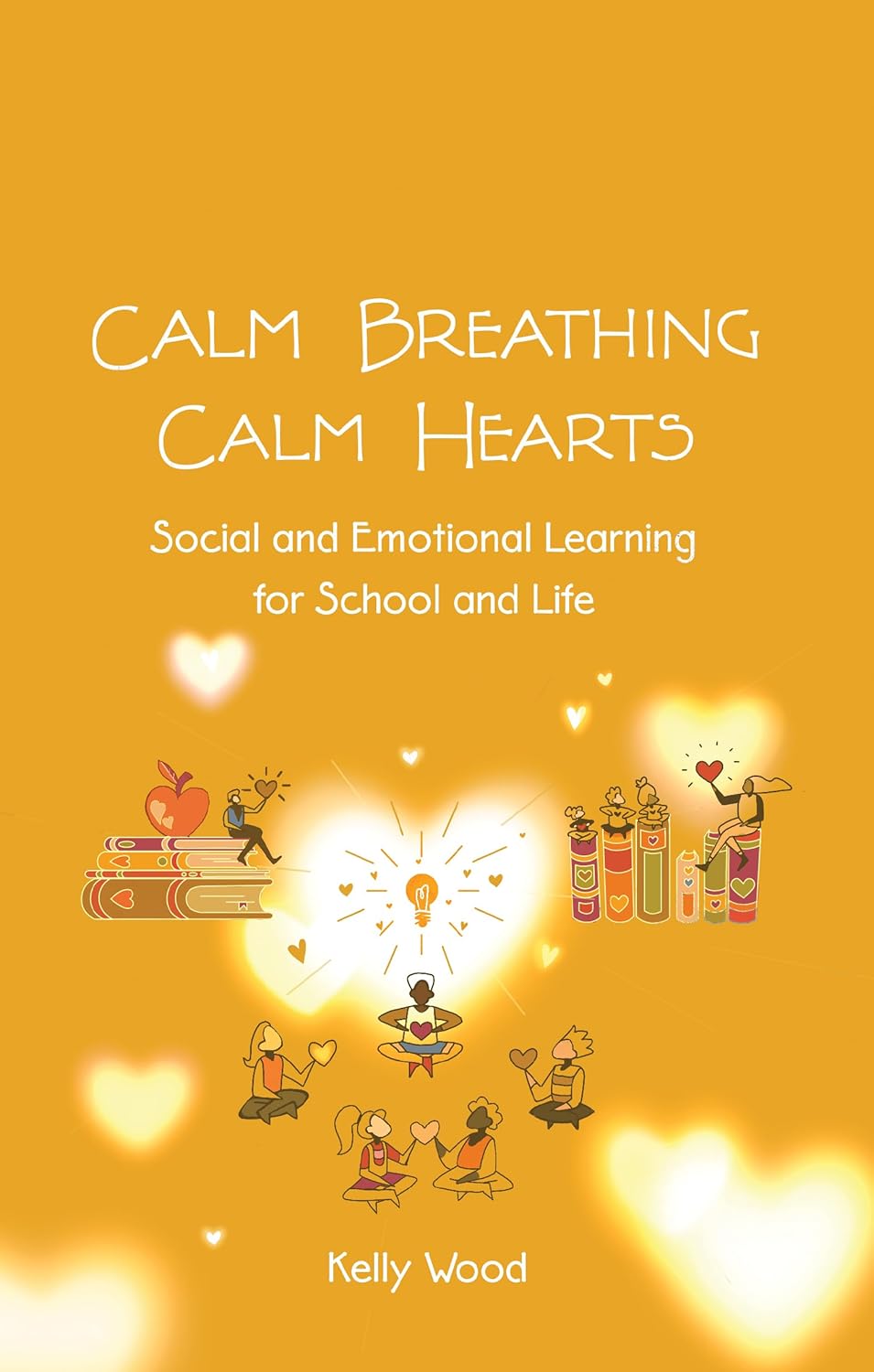 Calm Breathing Calm Hearts: Social and Emotional Learning for School ...
