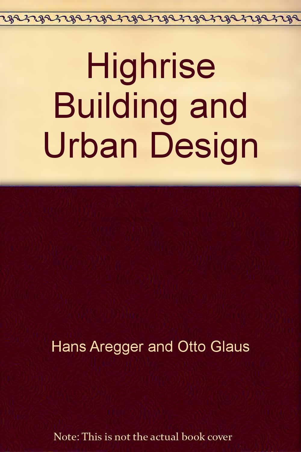 Highrise Building and Urban Design: Amazon.co.uk: Aregger, H., Glaus, O ...