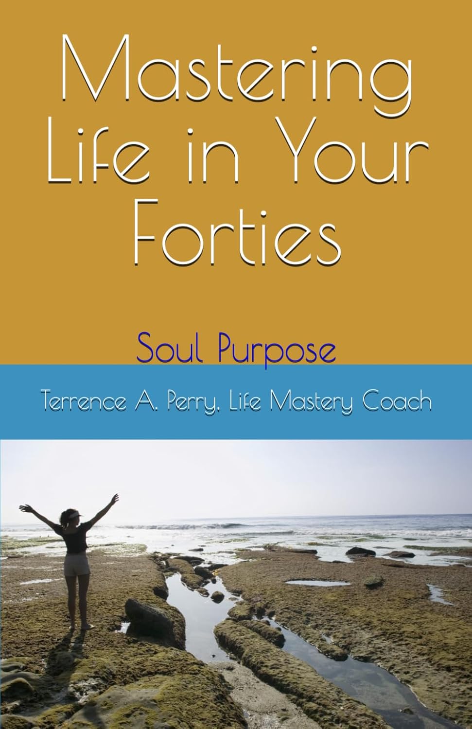 Mastering Life in Your Forties: Soul Purpose (MASTERING ALL ASPECTS OF ...