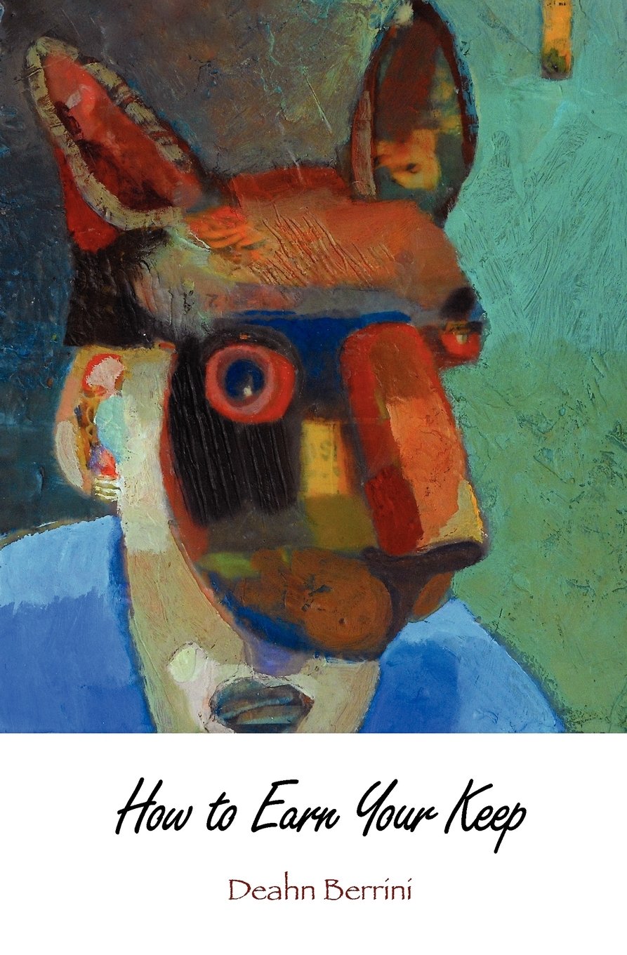 Amazon.com: How to Earn Your Keep: 9780985168933: Berrini, Deahn: Books