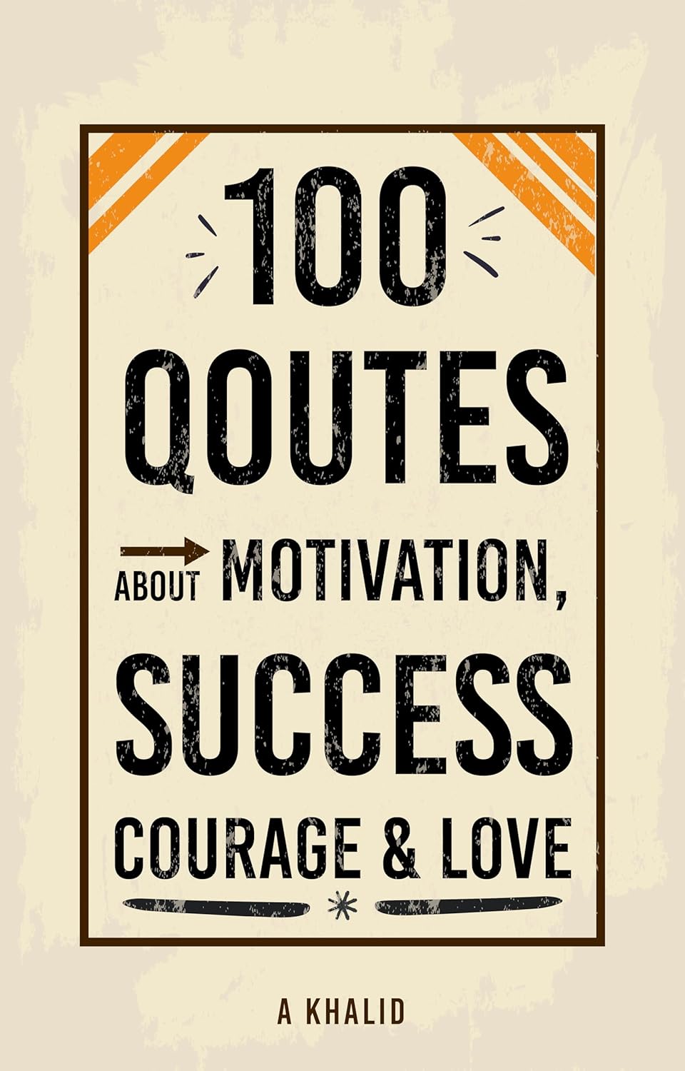 Amazon.com: 100 Quotes about Motivation, Success, Courage and Love ...