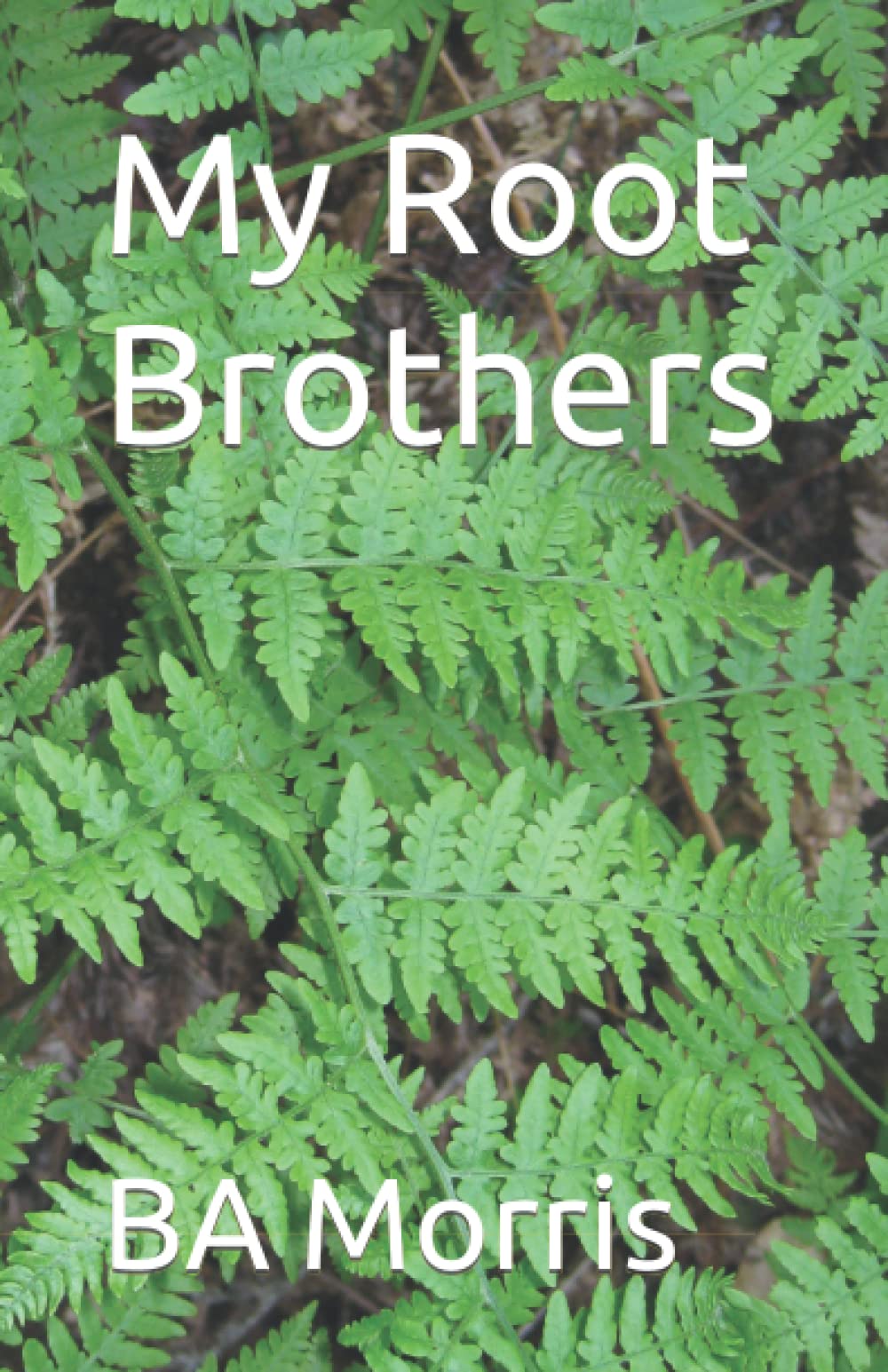 Amazon.com: My Root Brothers: 9798439280919: Morris, BA: Books
