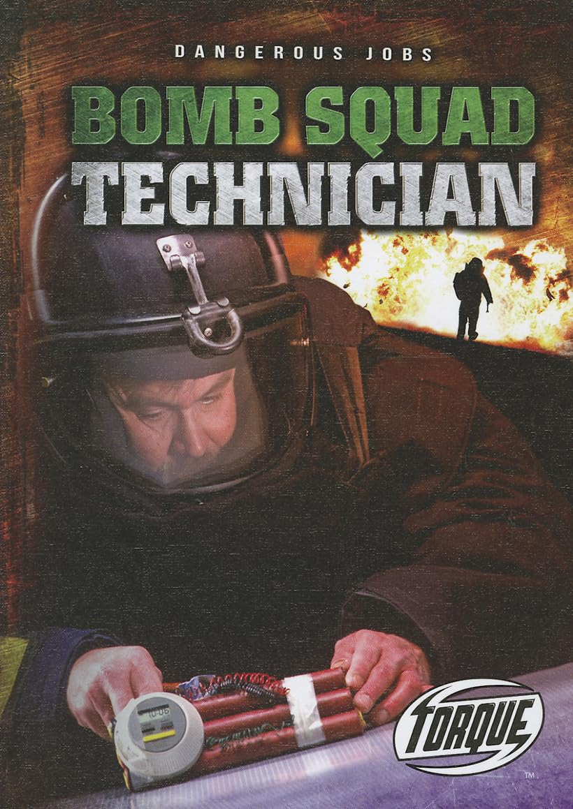 Bomb Squad Technician (Torque: Dangerous Jobs): Gordon, Nick ...