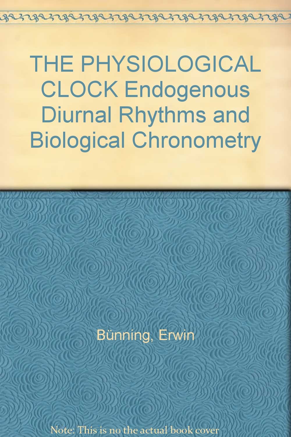 THE PHYSIOLOGICAL CLOCK Endogenous Diurnal Rhythms and Biological ...
