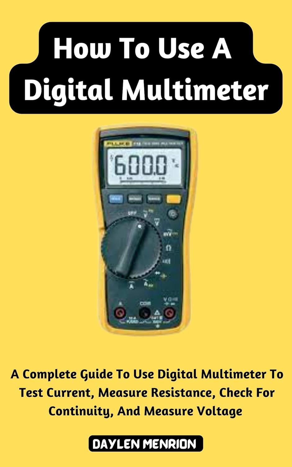 How To Use A Digital Multimeter: A Complete Guide To Use Digital ...